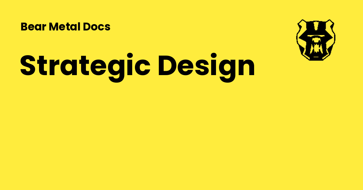Strategic Design - Bear Metal Docs