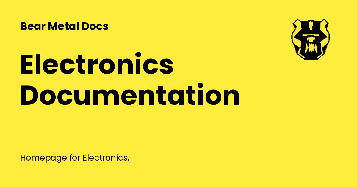 Electronics Documentation - Bear Metal Docs